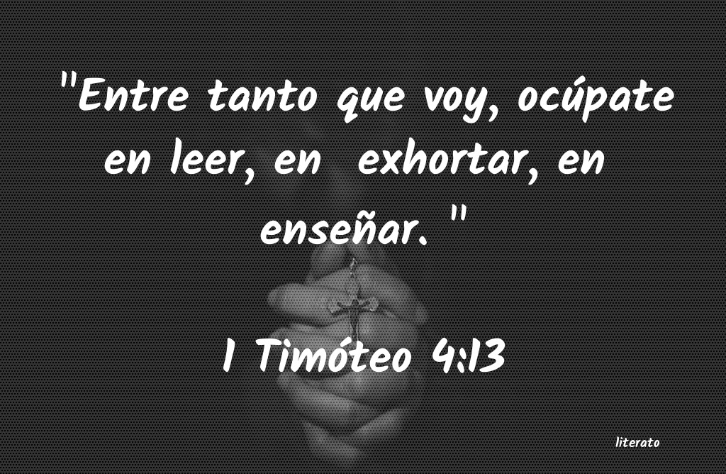 La Biblia - 1 Timóteo - 4:13