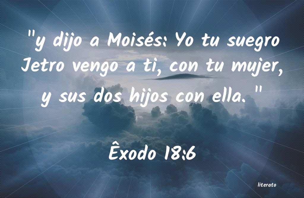 La Biblia - Êxodo - 18:6