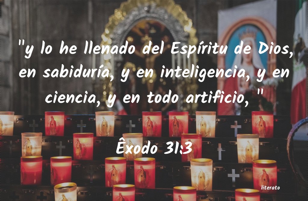 La Biblia - Êxodo - 31:3
