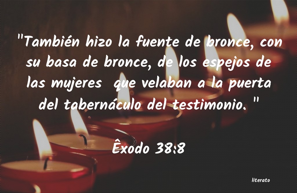 La Biblia - Êxodo - 38:8