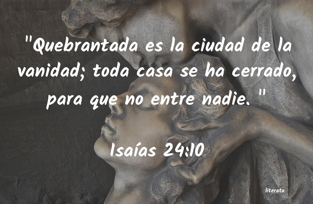 La Biblia - IsaÃ­as - 24:10