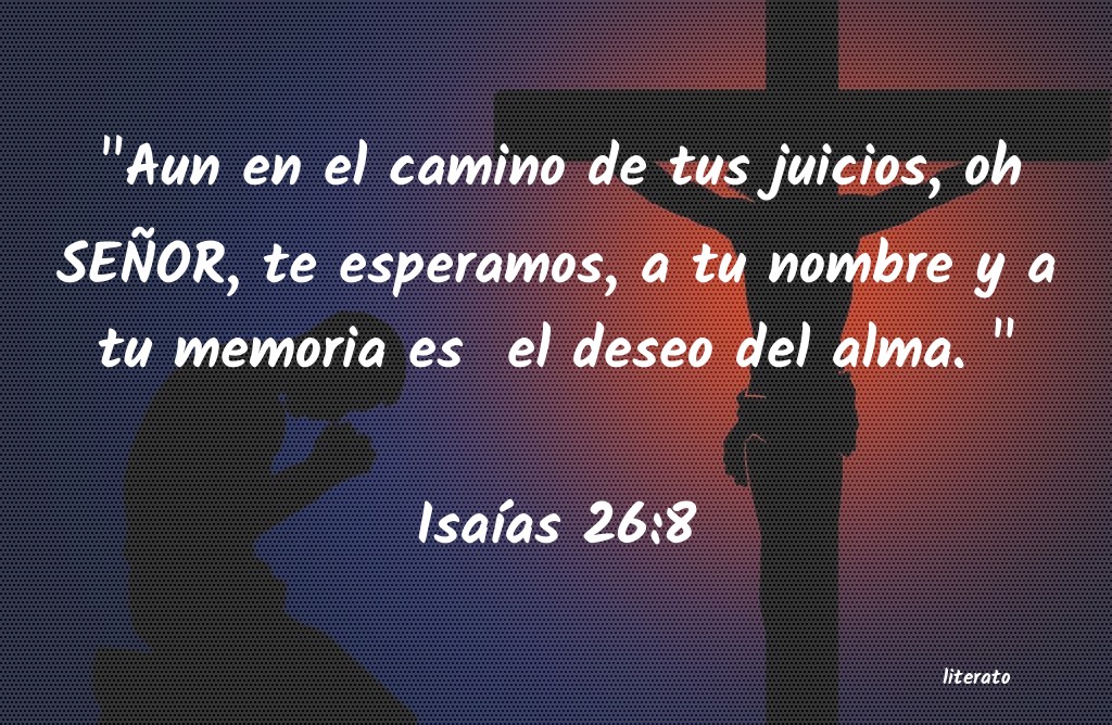 La Biblia - IsaÃ­as - 26:8