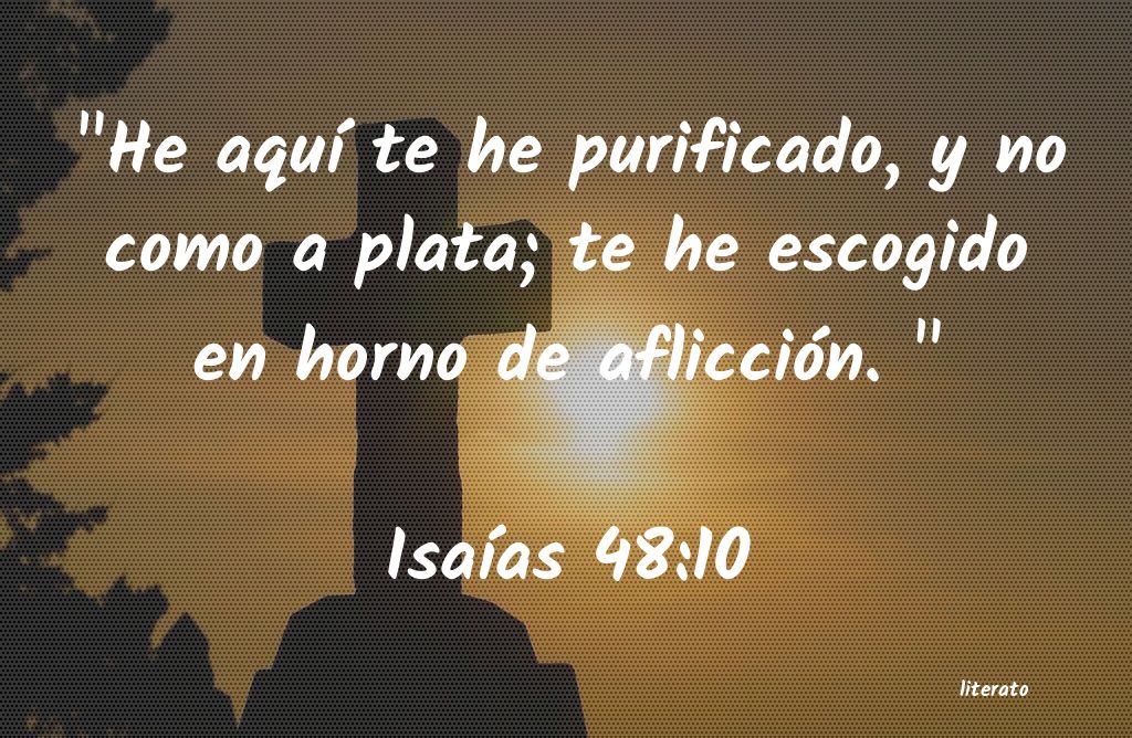 La Biblia Isa as 48 10 La Biblia Isa as 48 10
